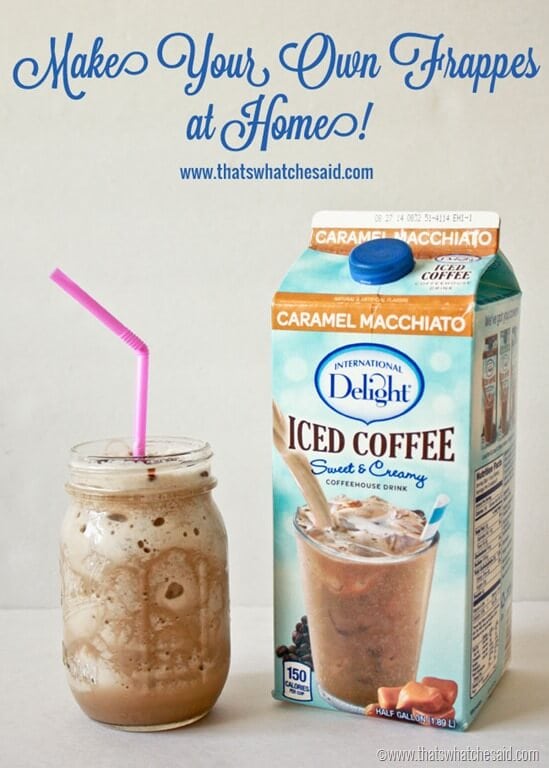 Make Your Own Frappes At Home Thats What Che Said